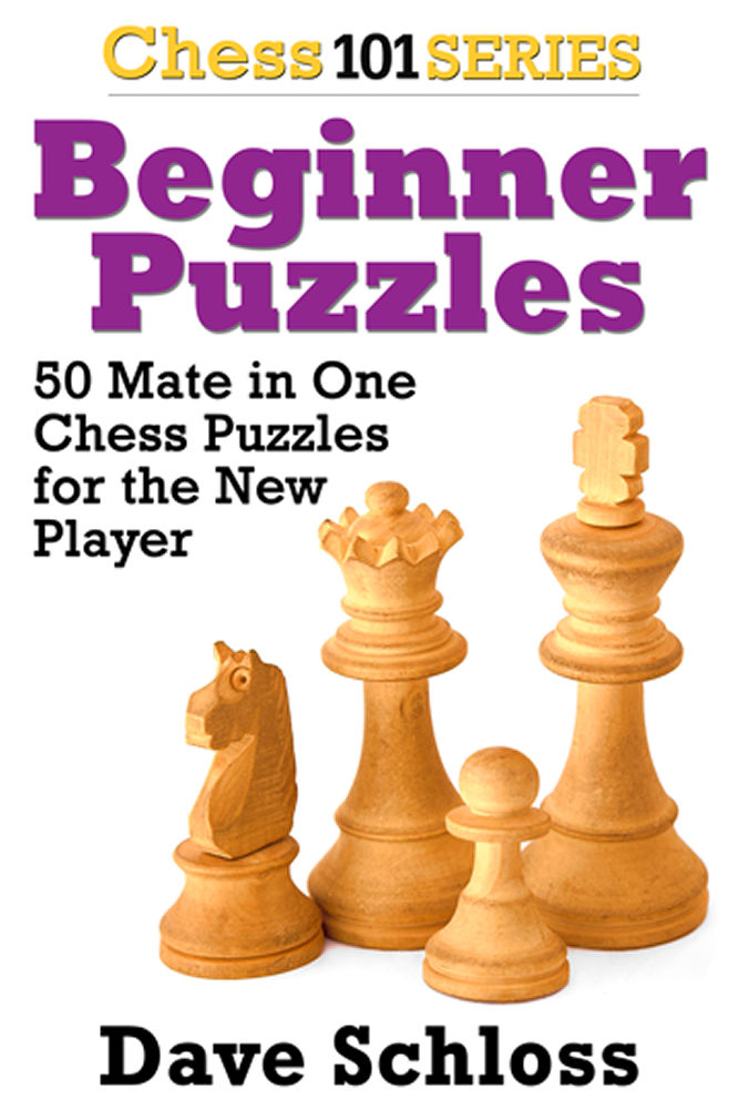 Beginner Puzzles A New Beginner Chess Puzzle Book Beginner Puzzles A New Beginner Chess Puzzle Book